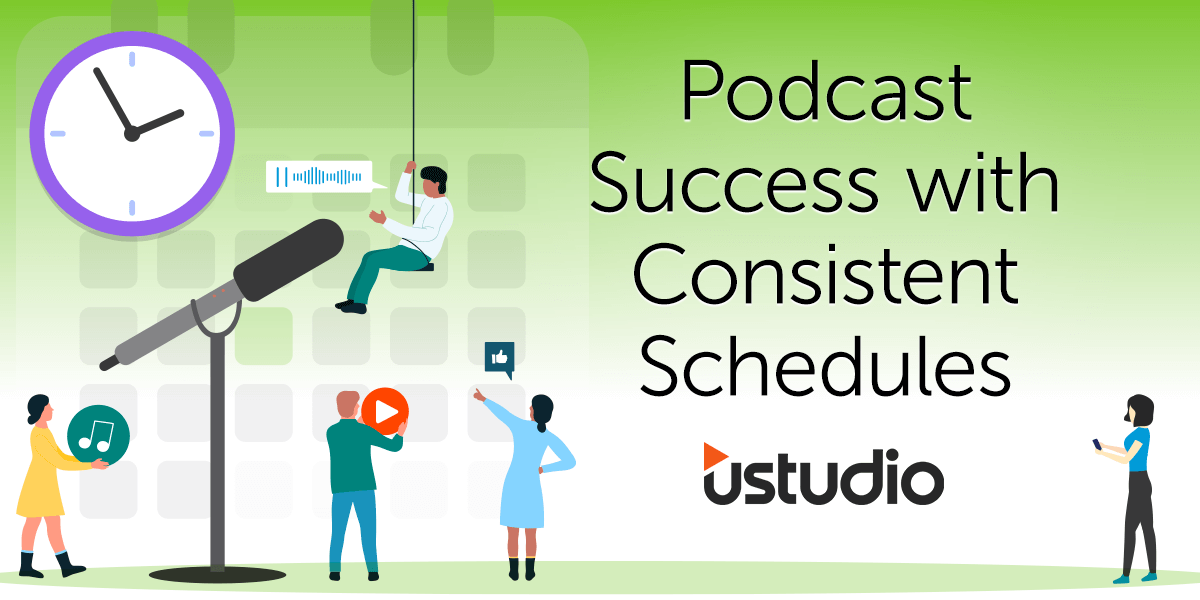 How to Create a Consistent Production Schedule for Corporate Podcasts ...